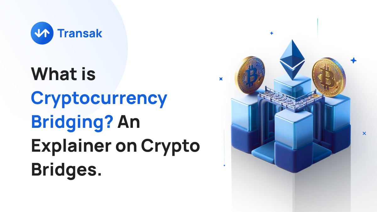 What is Cryptocurrency Bridging? An Explainer on Crypto Bridges | Transak